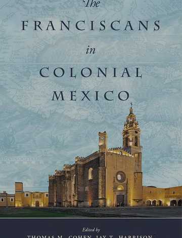 The Franciscans in Colonial Mexico
